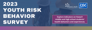 2023 Youth Risk Behavior Survey (YRBS) Now Available – Hawai'i Health ...